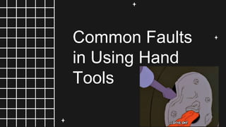 Common-Faults-Using-HANDTOOLS.pptx