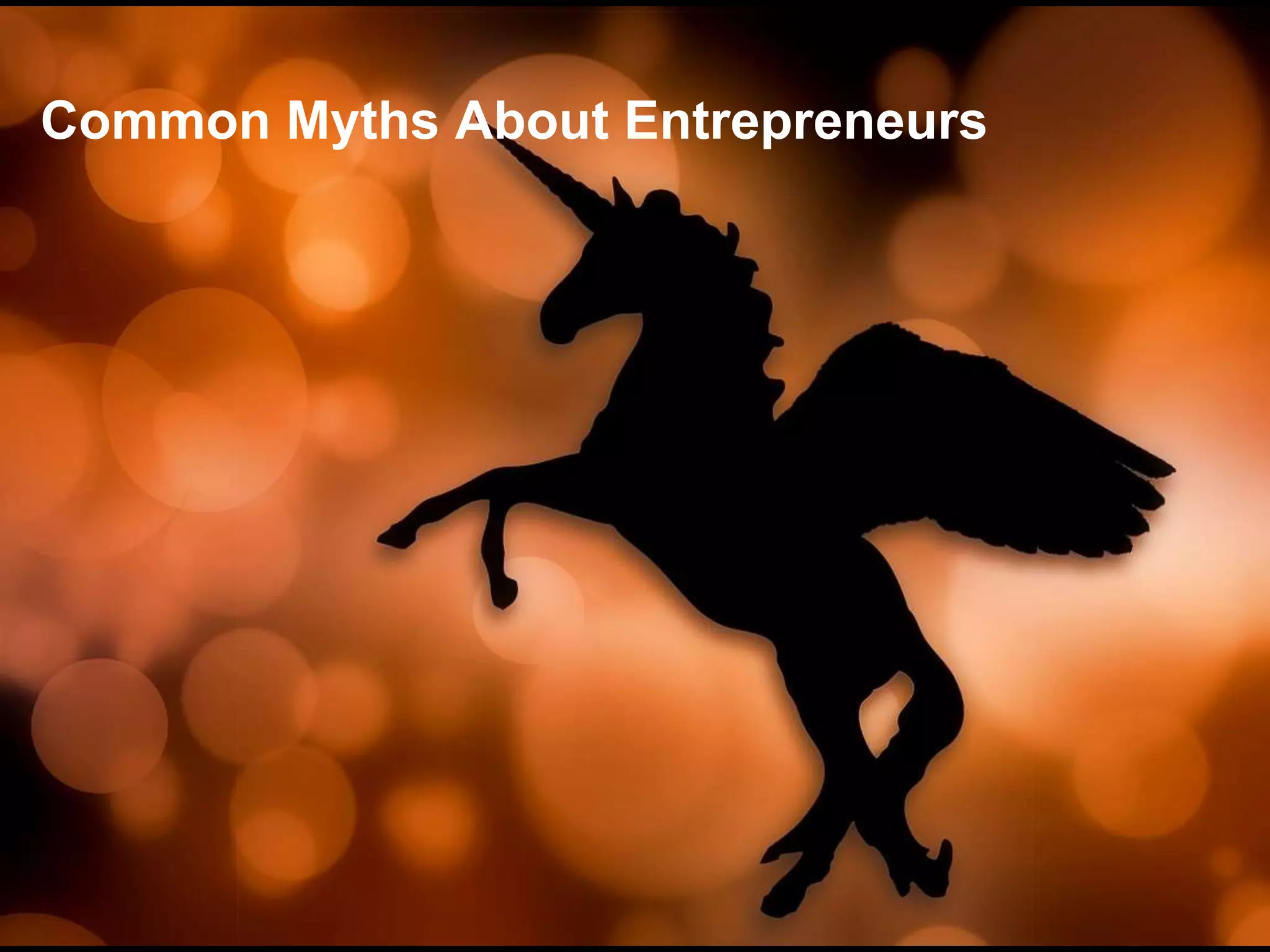 Common Myths about Entrepreneurs | PPTX