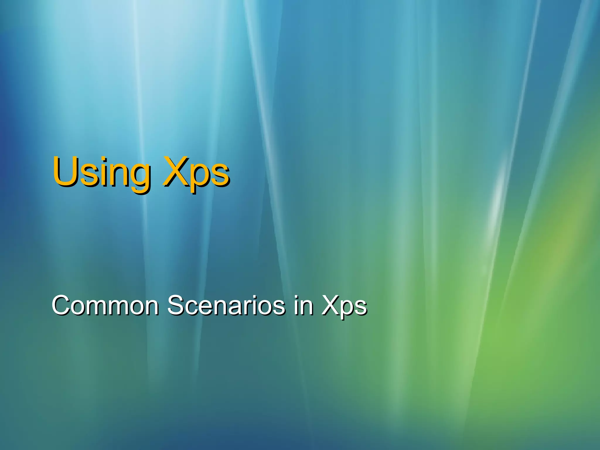Common Scenarios for Using XPS Documents | PPT