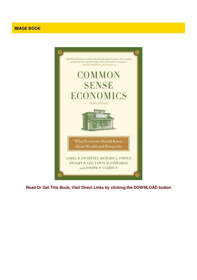 Common Sense Economics: What Everyone Should Know About Wealth and ...