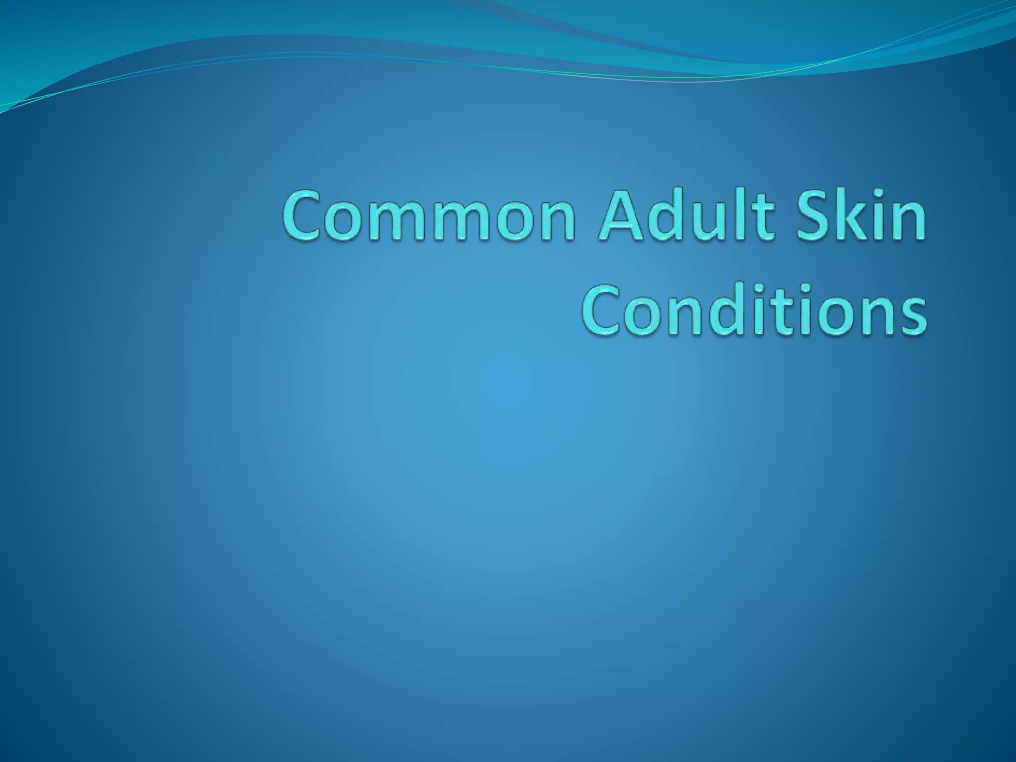 Common adult skin conditions | PPTX