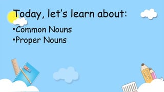 COMMON AND PROPER NOUNS FOR PRIMARY SCHOOL.pptx