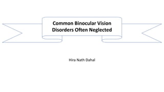 Common binocular vision disorder neglected | PPTX