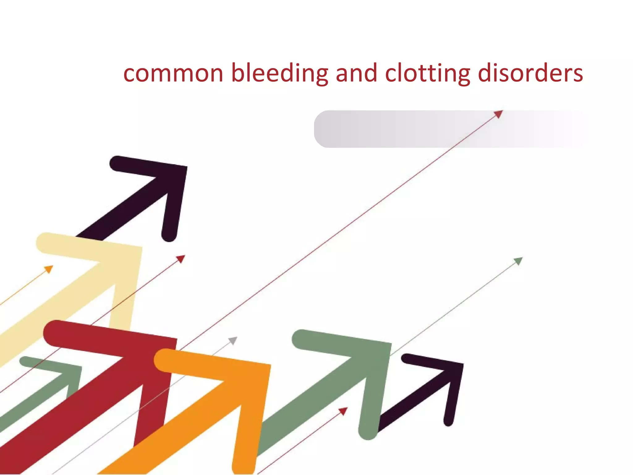 Common bleeding and clotting disorders | PPT