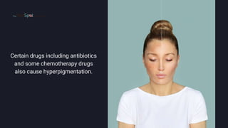 Common Causes Behind the Hyperpigmentation Issues in Skin | PPT