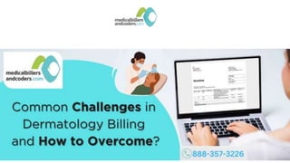 Common Challenges in Dermatology Billing and How to Overcome.pptx