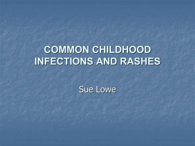 common childhood infections and rashes.ppt