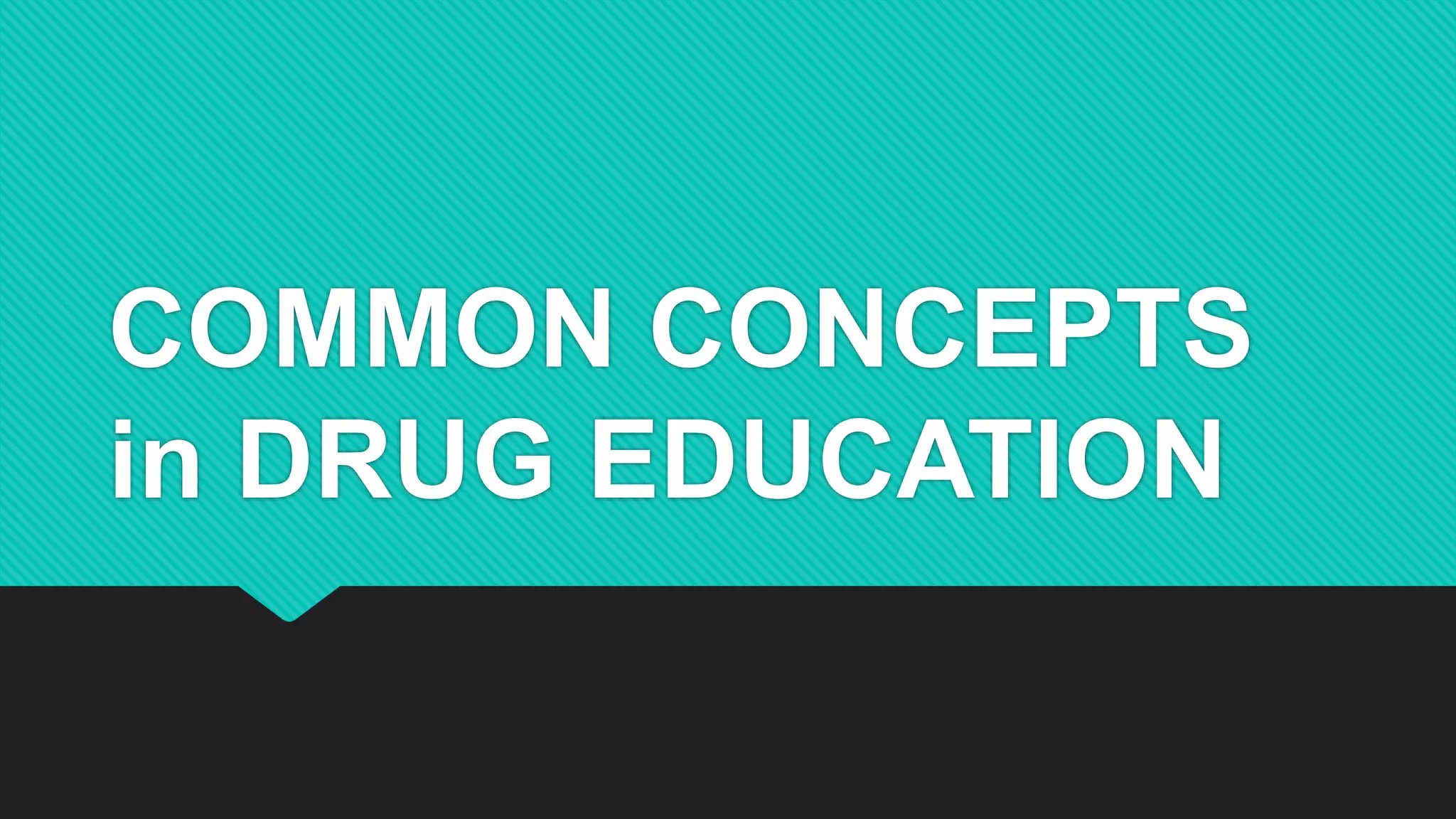 Common Concepts in Drug Education | PPTX