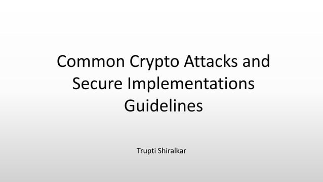 Common crypto attacks and secure implementations | PPT