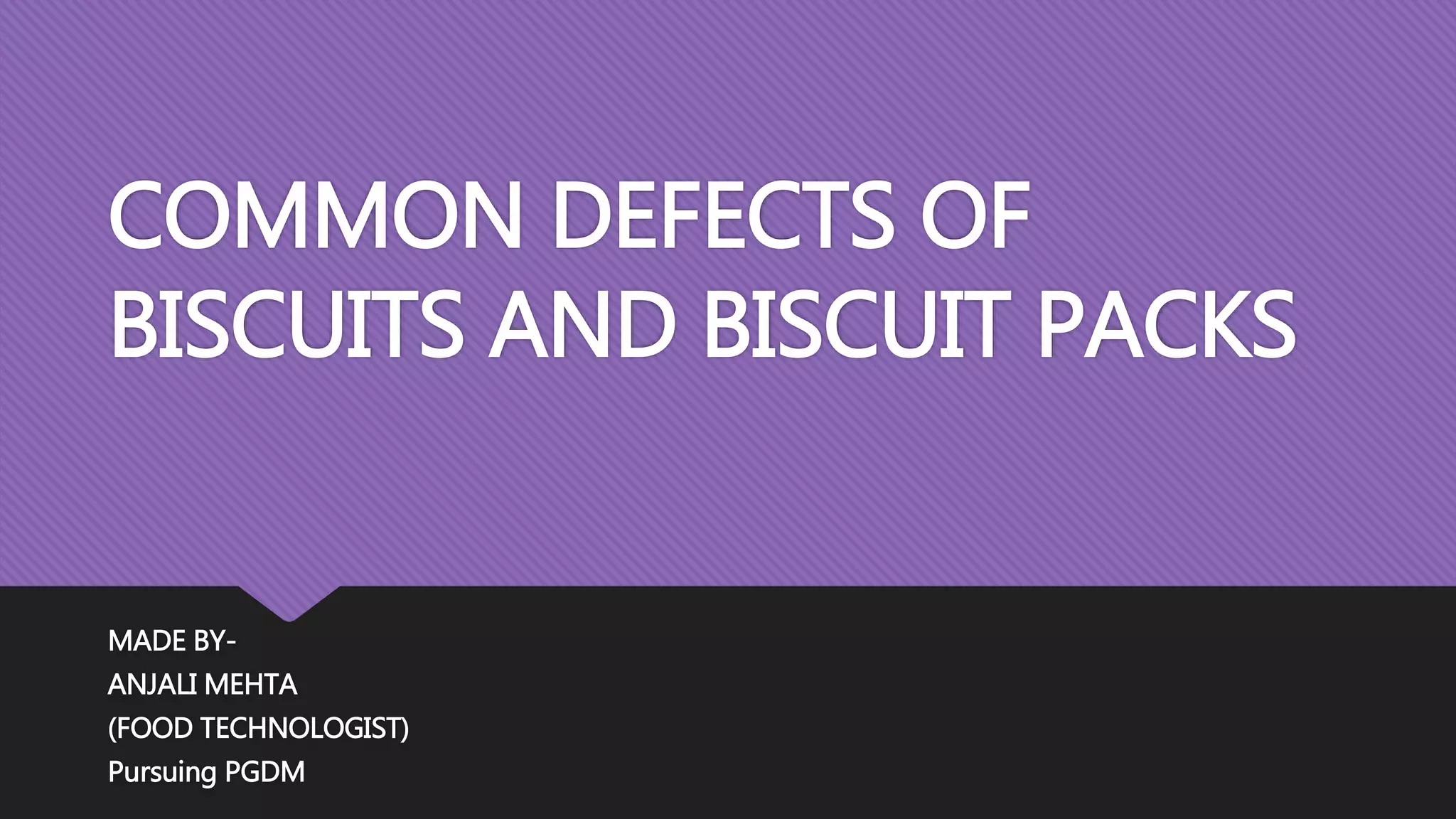 Common defects of biscuits and biscuit packs | PPTX