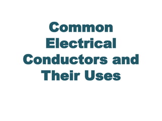 Common Electrical Conductors and Their Uses.pptx