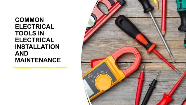 COMMON ELECTRICAL TOOLS IN ELECTRICAL INSTALLATION AND MAINTENANCE.pptx ...