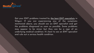 Common ENT Problems - Neotia Getwel Healthcare Centre | PPT