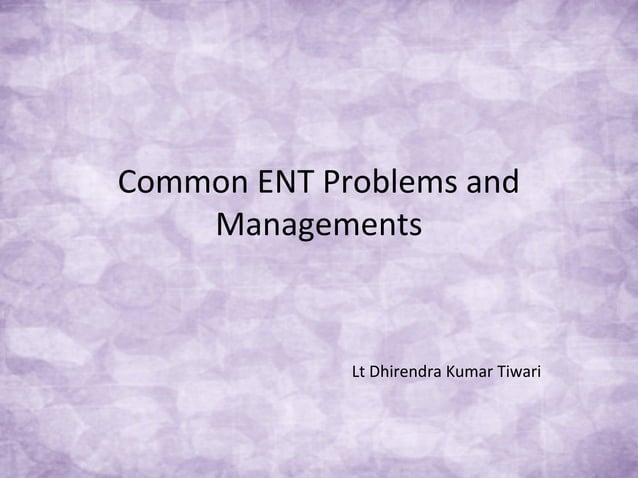 Common ent problems and managements | PPT | Ear, Nose and Throat ...