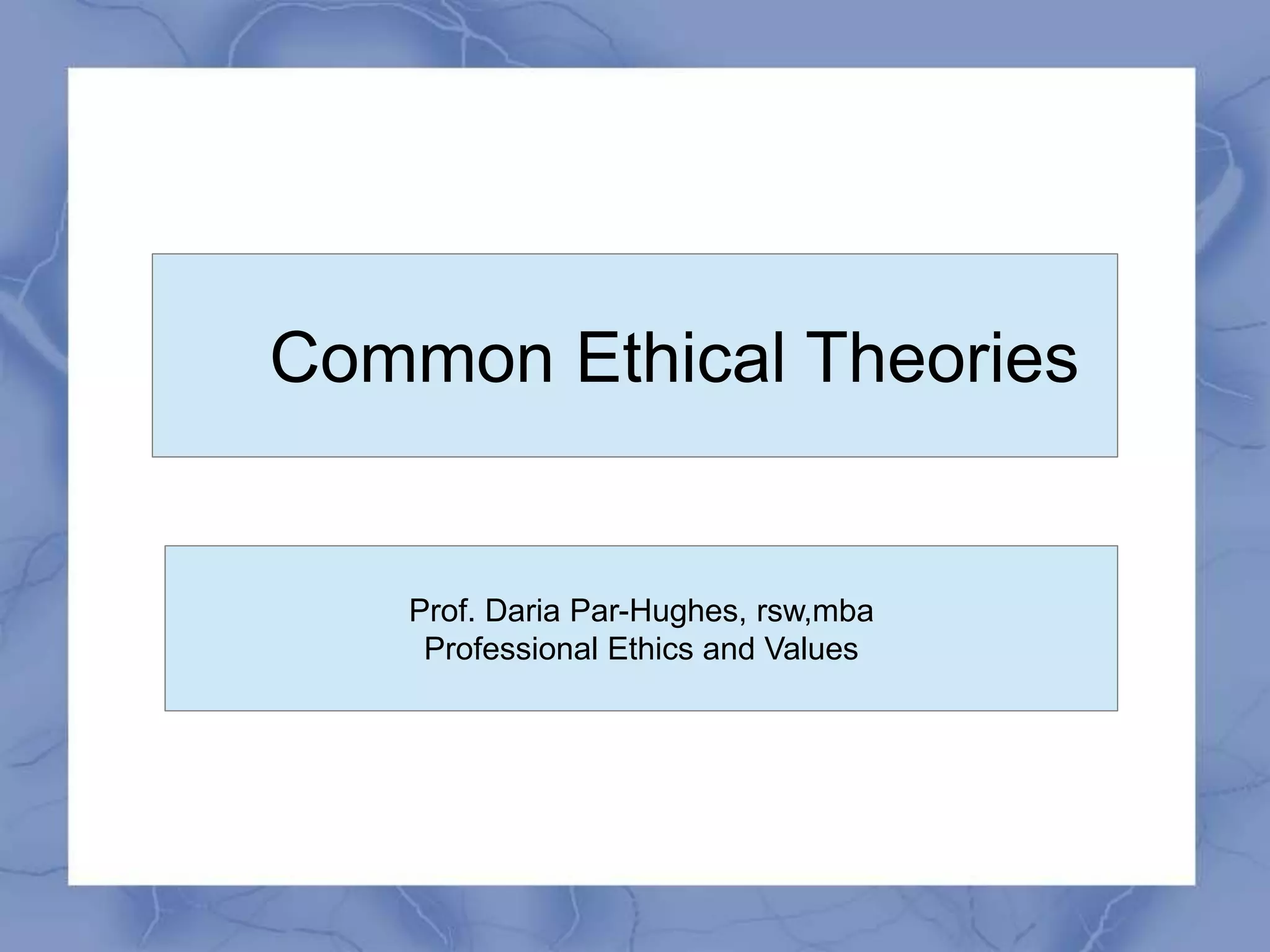 Common_Ethical_Theories.ppt