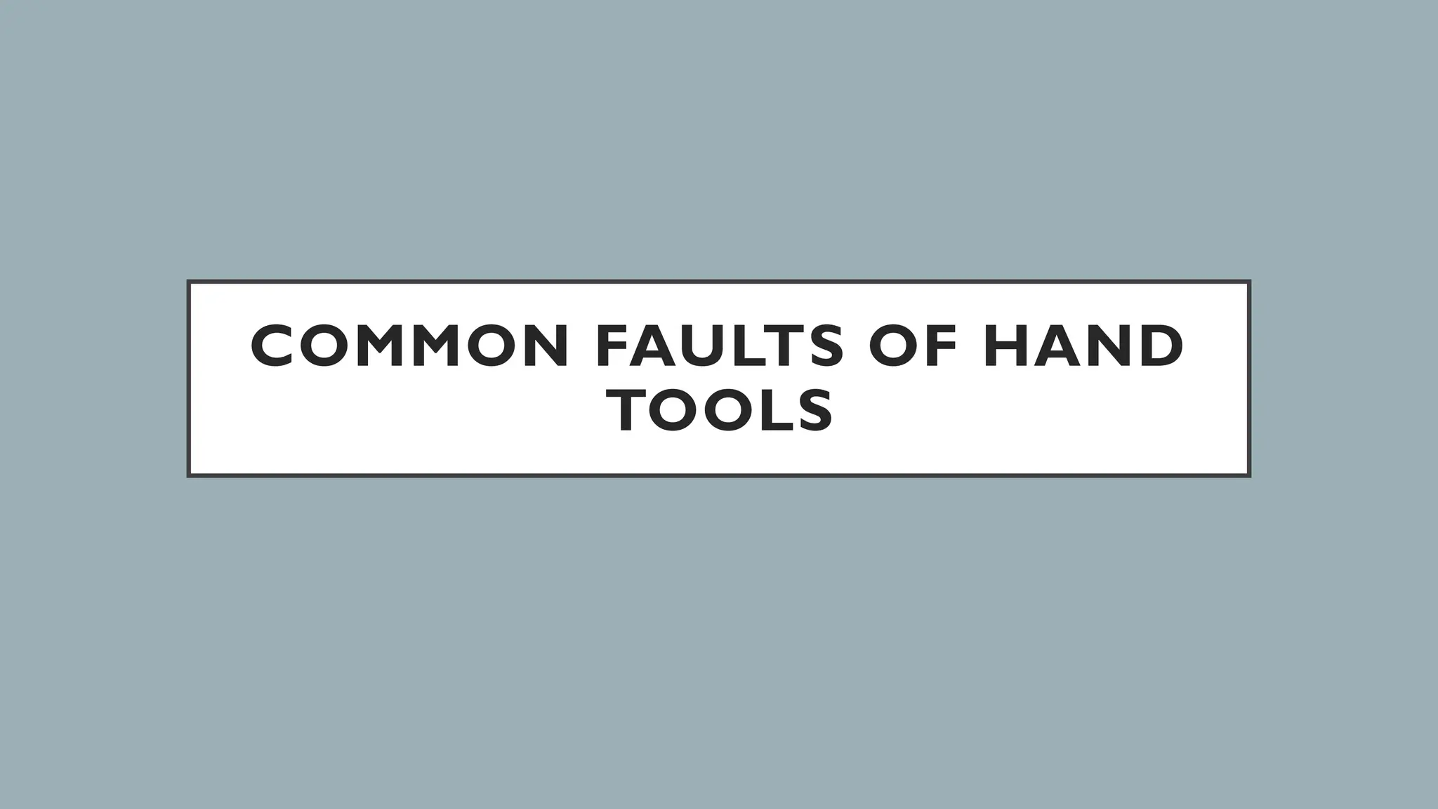 Common faults of hand tools LESSON 3.pptx