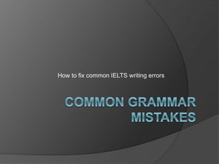 Common Grammar Mistakes and How to Fix Them | PPTX