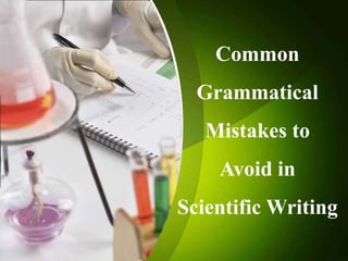 Common Grammatical Mistakes to Avoid in Scientific Writing | PPT