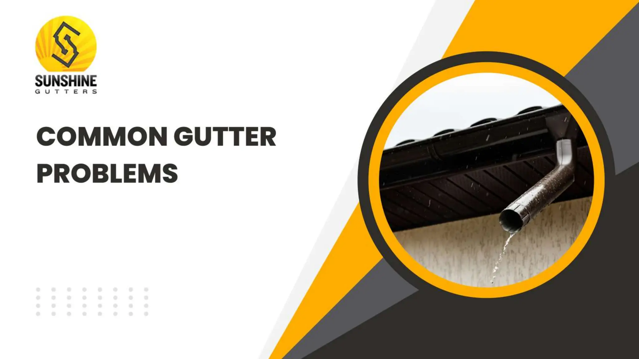 COMMON GUTTER PROBLEMS You may face with your gutters | PPT