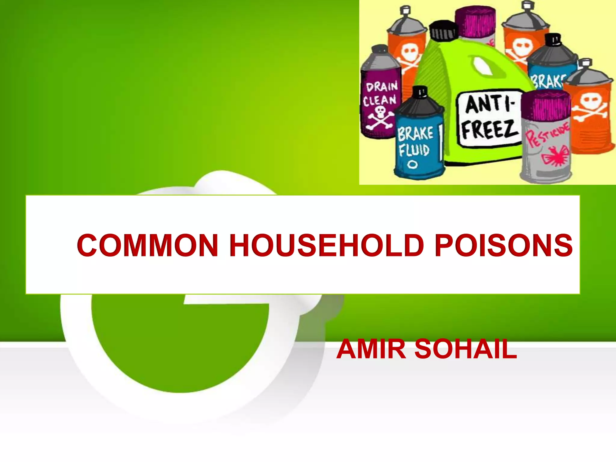 Common household poisons classification,mechanism of action uses and ...