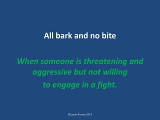All Bark No Bite Idiom