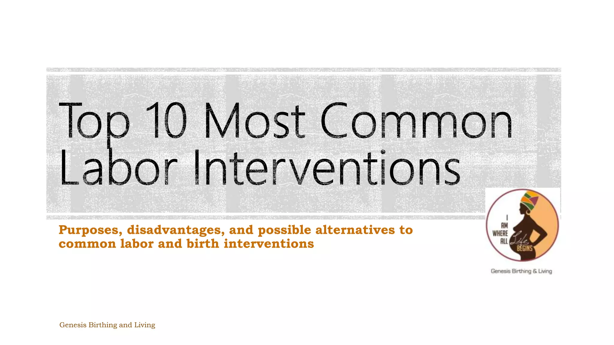Top 10 Most Common Labor Interventions | PPTX
