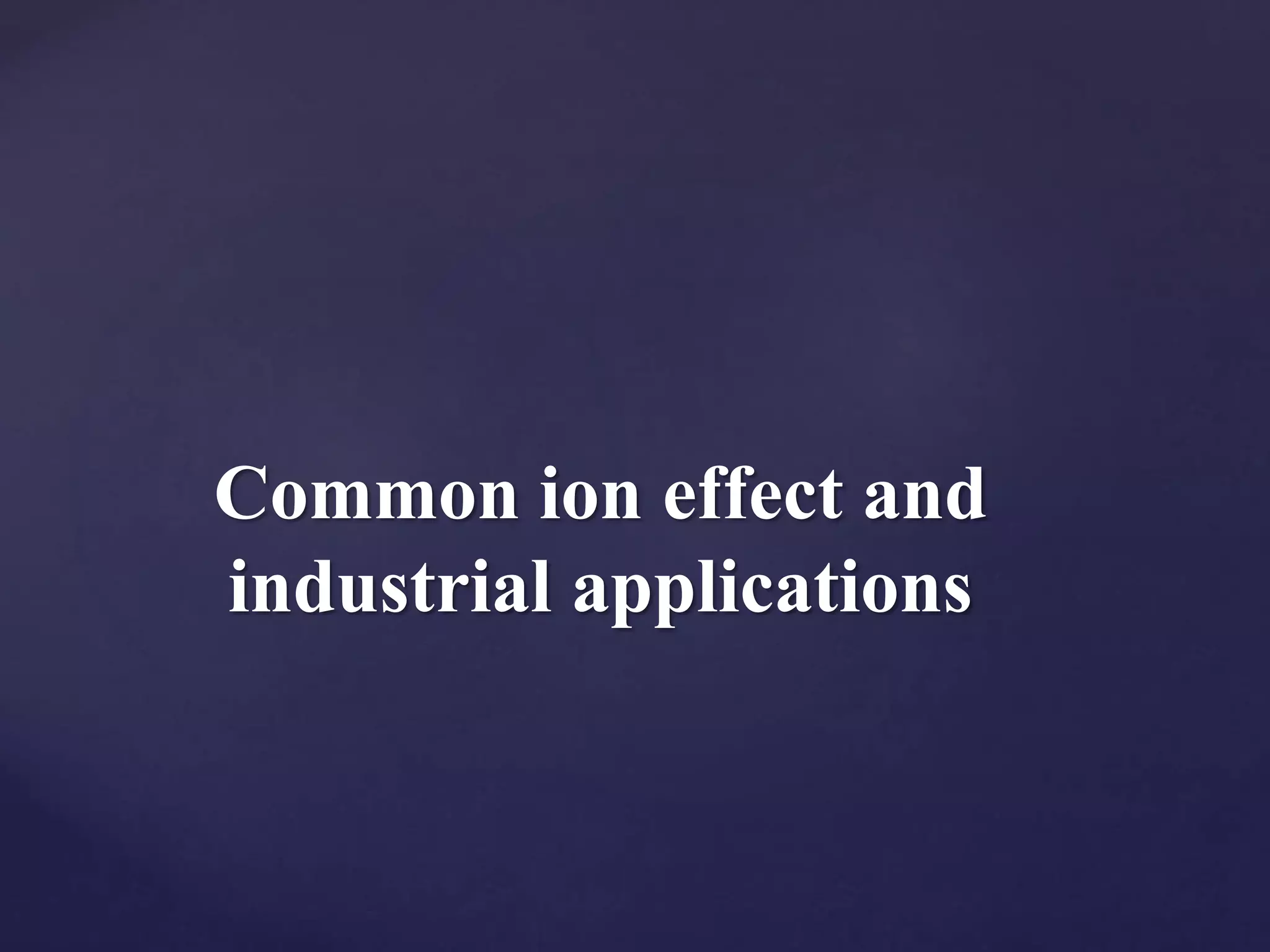 COMMON ION EFFECT | PPTX