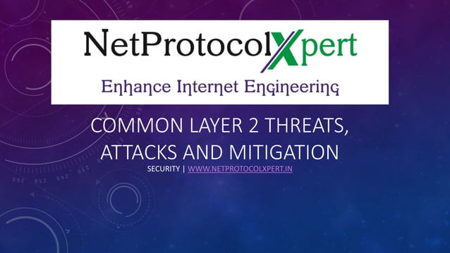 Common Layer 2 Threats, Attacks & Mitigation | PPTX