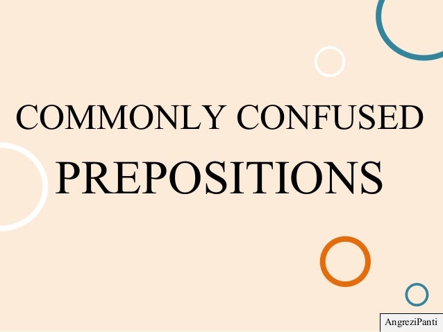 Prepositions | Commonly confused prepositions Prepositions | Commonly confused prepositions