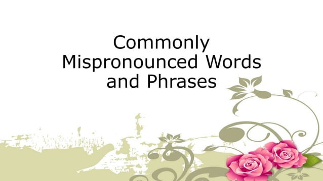 COMMONLY MISPRONOUNCED WORDS AND PHRASES | PPTX