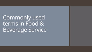 Commonly used terms in Food & Beverage.pptx