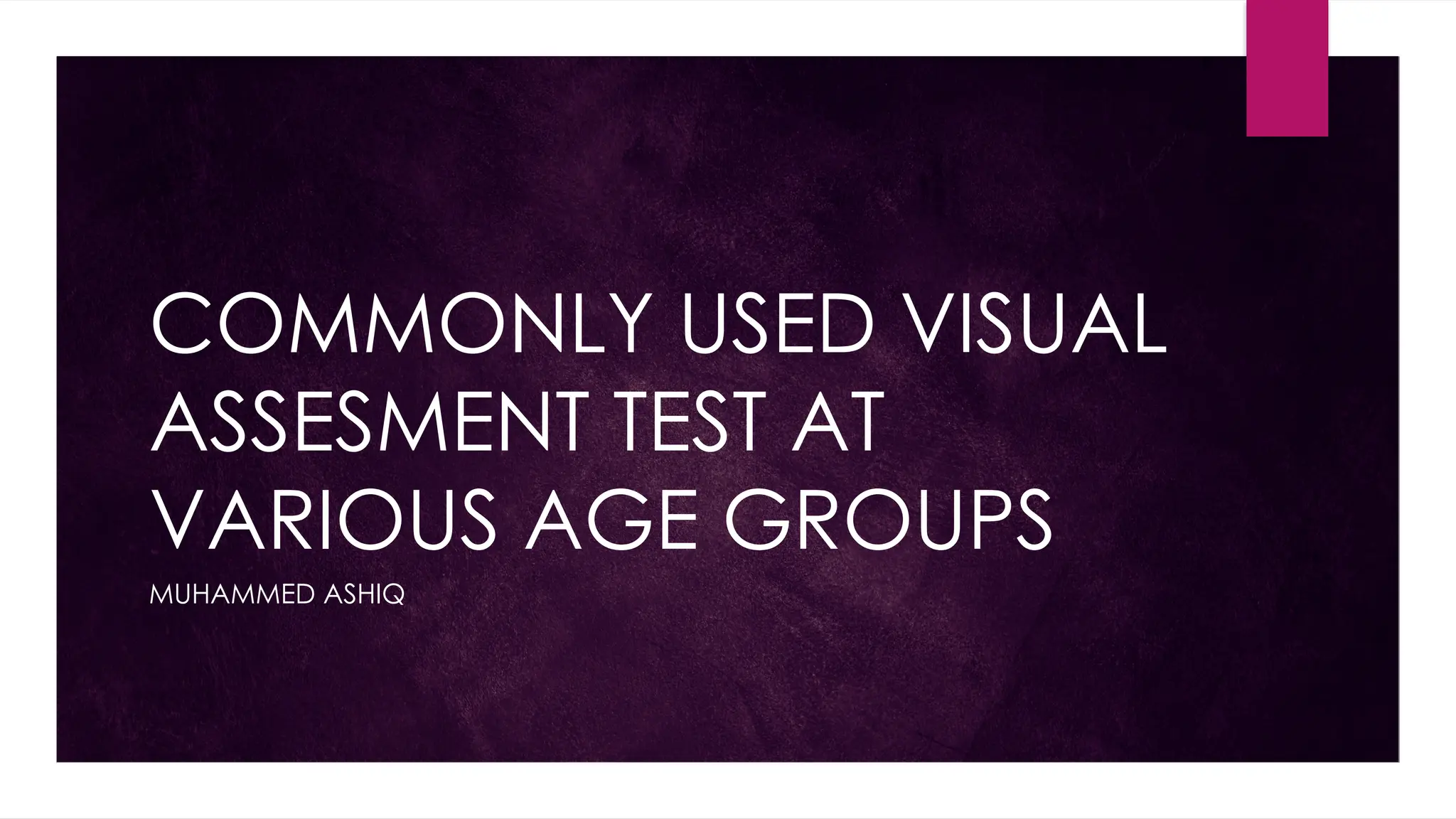 COMMONLY USED VISUAL ASSESMENT TEST AT VARIOUS AGE.pptx | Eye and ...