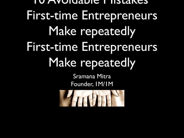 10 Avoidable Mistakes First-Time Entrepreneurs Make Repeatedly | PPT