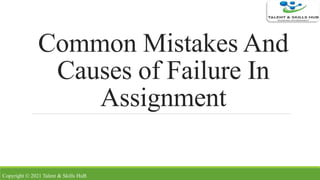 Common Mistakes and Causes of Failure in Assignment | PPTX