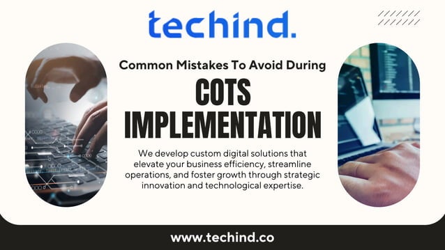 Common Mistakes To Avoid During COTS Implementation | PPT
