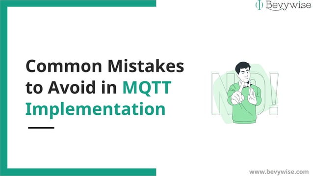 Common Mistakes in MQTT Implementation - Bevywise MQTT Broker | PPT