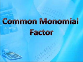 Common monomial factor | PPTX