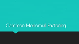 Common monomial factoring | PPTX