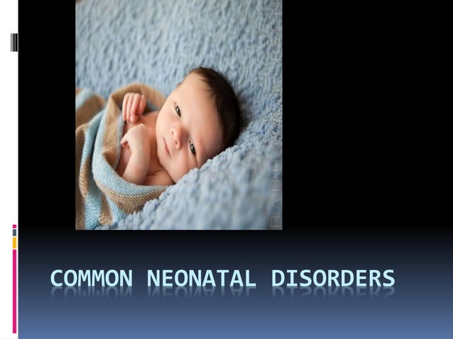 Common neonatal disorders | PPTX