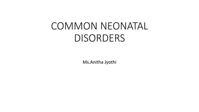 Common neonatal disorders | PPTX