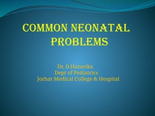 common neonatal problem.pptxewrglugriulg | PPTX