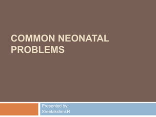 COMMON NEONATAL PROBLEMS.pptx