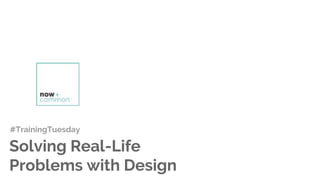 Solving Real-Life Problems with Design | PPT