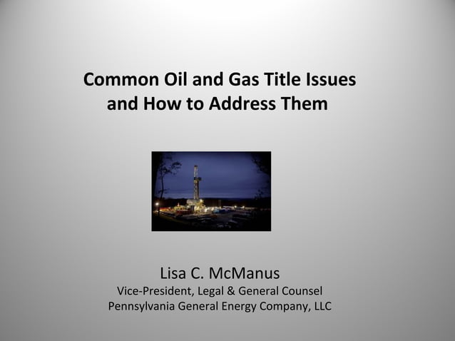 Common Oil and Gas Title Issues and How to Address Them | PPT