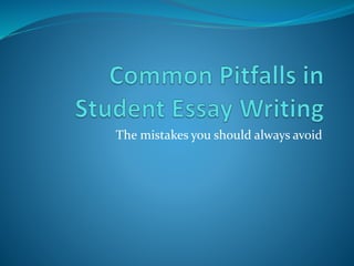 Common pitfalls in student essay writing | PPTX