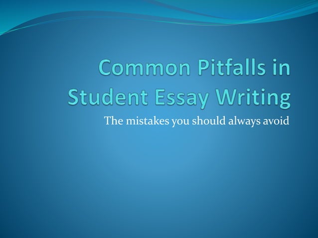 Common pitfalls in student essay writing | PPT