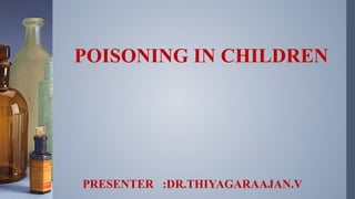 COMMON POISONING IN CHILDREN including basic mm.pptx