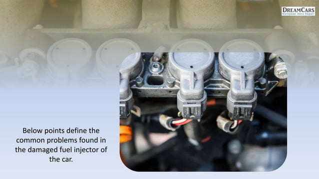 Common Problems Found with the Damaged Fuel Injector in Car | PPT