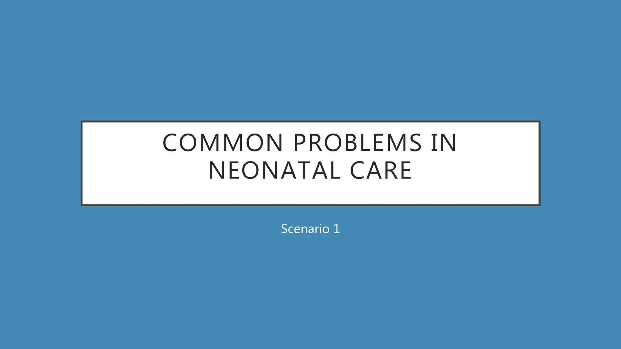 Common problems in neonatal care | PPT
