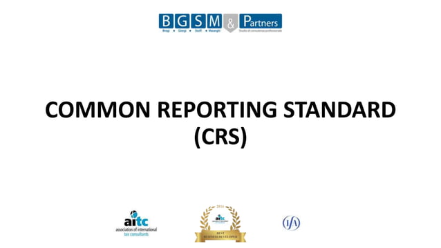 COMMON REPORTING STANDARD (CRS). Powered by BGSM & Partners | PPT